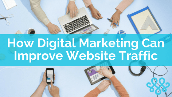 How Digital Marketing Can Improve Website Traffic | MAKE Digital Group