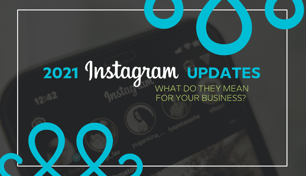 Instagram Updates 2021: What To Know | MAKE Digital Group